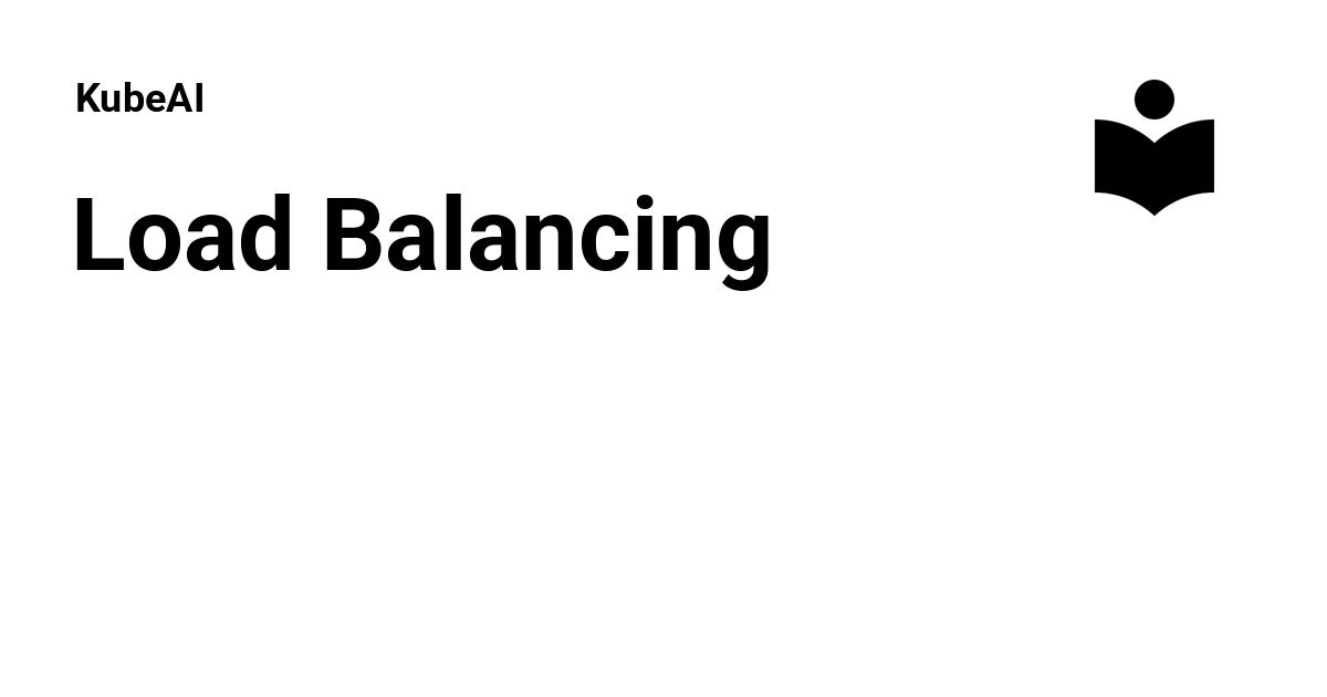 Load Balancing - KubeAI Load Balancing - KubeAI