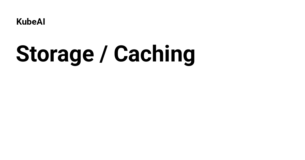 Storage / Caching - KubeAI
