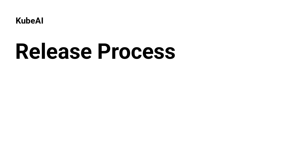 Release Process - KubeAI
