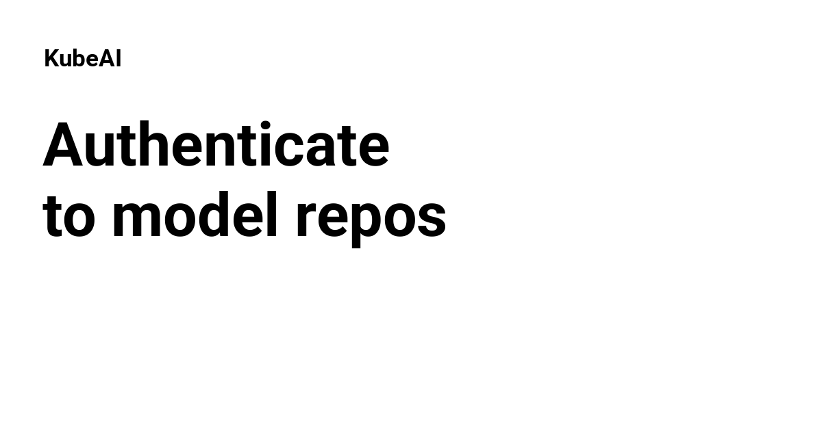 Authenticate to model repos - KubeAI