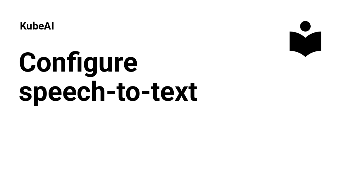 Configure speech-to-text - KubeAI Configure speech-to-text - KubeAI