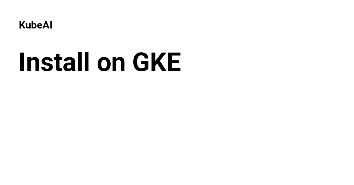 Install on GKE - KubeAI